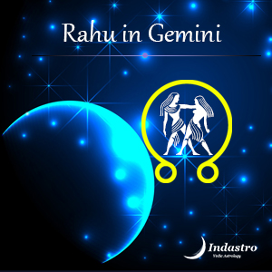 Rahu in Gemini – Rahu in Mithun Rashi - Vedic Astrology