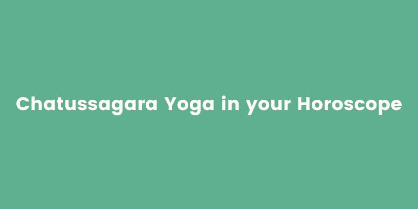 Chatussagara Yoga (Effects & Influences)