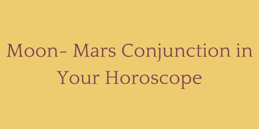 Moon-Mars Conjunction (Yukta Yoga)